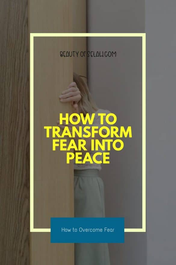 How to Transform Fear into Peace {How to Overcome Fear}